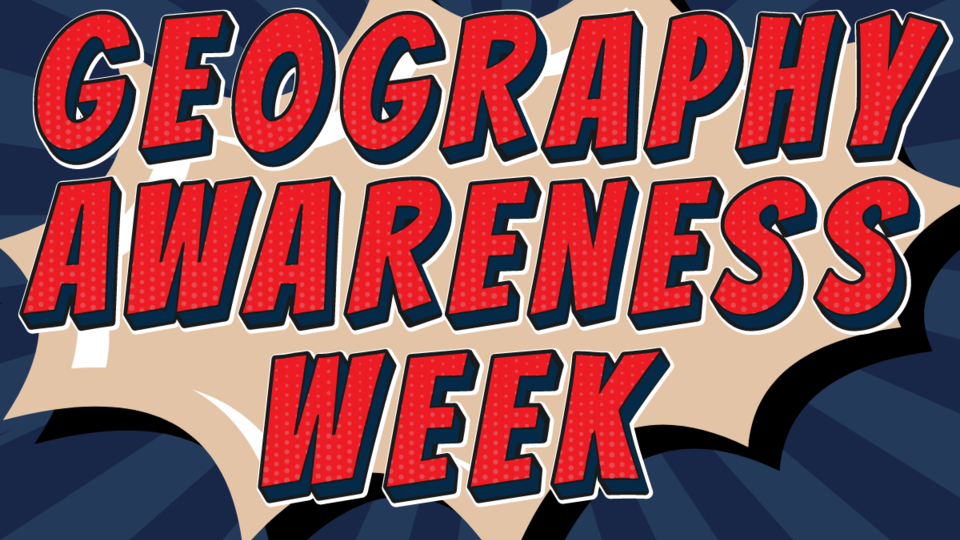 Geography Awareness Week is Nov. 18-22 | School of Global Integrative ...